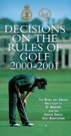 Decisions on the Rules of Golf 2000-2001 by Royal and Ancient Golf Club ...