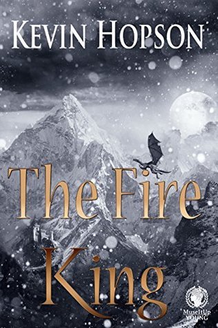 The Fire King by Kevin Hopson | Goodreads