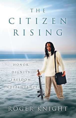 The Citizen Rising by Roger Knight | Goodreads