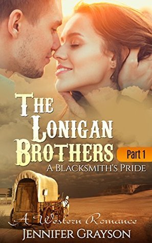 A Blacksmith's Pride (The Lonigan Brothers, #1) by Jennifer Grayson ...