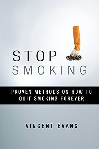 Stop Smoking: Proven Methods On How To Quit Smoking Forever by Vincent ...