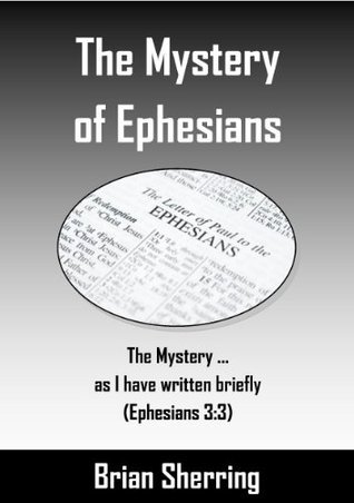 The Mystery of Ephesians by Brian Sherring | Goodreads