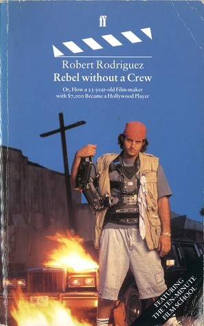 Rebel Without a Crew: Or, How a 23-year-old Film Maker with $7,000 ...