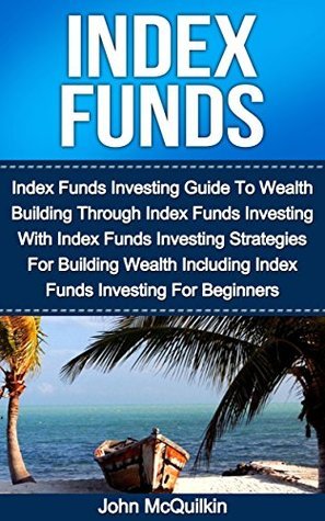 Index Funds: Index Funds Investing Guide To Wealth Building Through ...