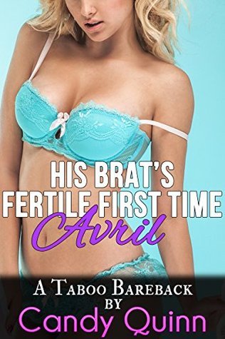His Brat's Fertile First Time: Avril by Candy Quinn | Goodreads
