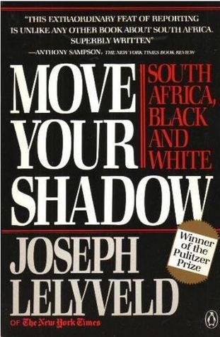 Move Your Shadow: South Africa, Black and White by Joseph Lelyveld ...