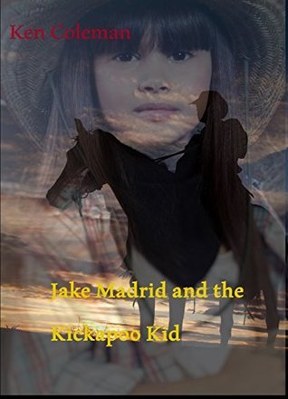 Jake Madrid and the Kikapu Kid by Ken Coleman | Goodreads