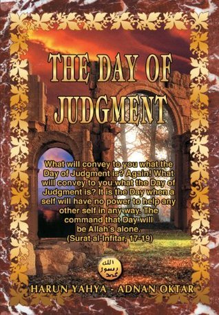 The Day of Judgment by Harun Yahya | Goodreads