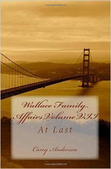 Wallace Family Affairs Volume VII: At Last by Carey Anderson | Goodreads