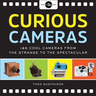 Curious Cameras: 183 Cool Cameras from the Strange to the Spectacular ...