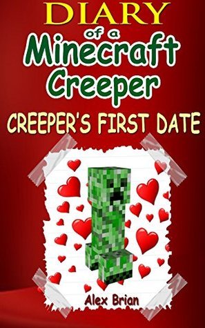 Diary Of A Minecraft Creeper - Creeper's First Date: An Unofficial ...