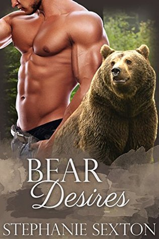 Bear Desires by Stephanie Sexton | Goodreads