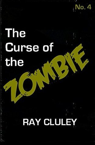 The Curse of the Zombie (The Cursed #4) by Ray Cluley | Goodreads