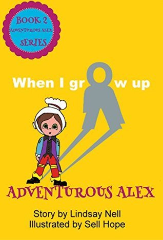 Children's Book: Adventurous Alex: When I grow up: A beautiful ...