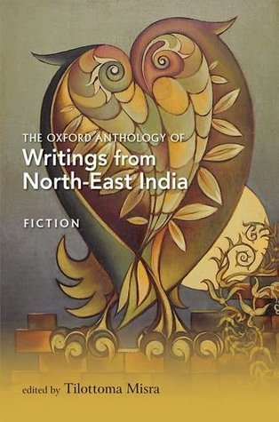 The Oxford Anthology of Writings from North-East India: Volume I ...