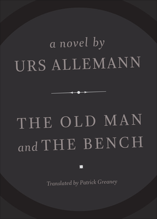 The Old Man and the Bench by Urs Allemann | Goodreads