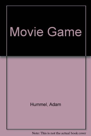 Movie Game by Adam Hummel | Goodreads