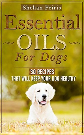 Essential Oils for Dogs: 30 Recipe Blends That Will Keep Your Dog ...
