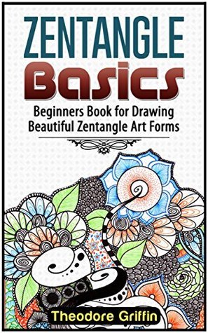 Zentangle Basics: Beginners Book for Drawing Beautiful Zentangle Art ...