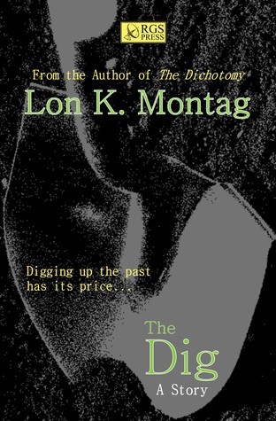The Dig by Lon K. Montag | Goodreads