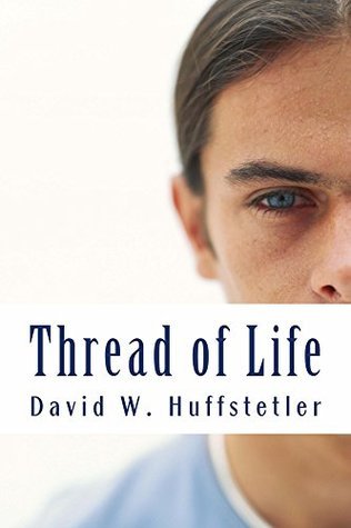 Thread of Life by David Huffstetler | Goodreads