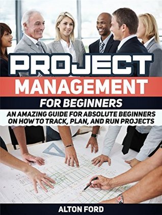 Project Management For Beginners: An Amazing Guide for Absolute ...