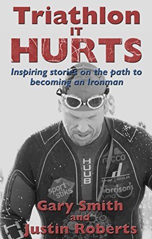 Triathlon - It HURTS: Inspiring stories on the path to becoming an ...