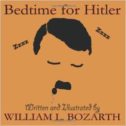Bedtime For Hitler by William L. Bozarth | Goodreads