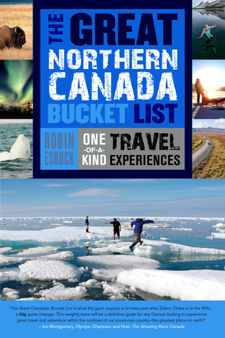 The Great Northern Canada Bucket List: One-of-a-Kind Travel Experiences ...