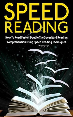 Speed Reading: How To Read Faster, Double The Speed And Reading ...