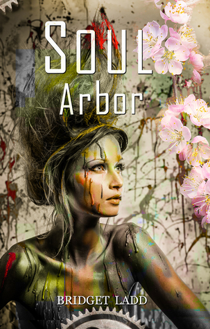 Soul Arbor by Bridget Ladd | Goodreads