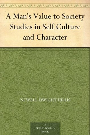 A Man's Value to Society Studies in Self Culture and Character by ...