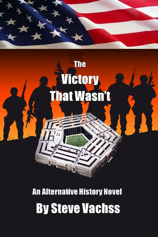 The Victory That Wasn't: An Alternate History of Secrets That Changed ...