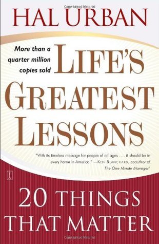 Life's Greatest Lessons: 20 Things That Matter by Hal Urban | Goodreads