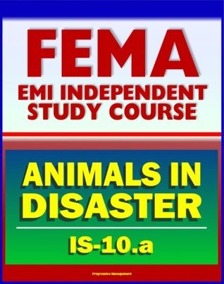 21st Century FEMA Study Course: Animals in Disasters, Awareness and ...