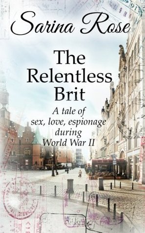 The Relentless Brit: The Relentless Series Book One by Sarina Rose ...