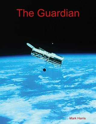 The Guardian by Mark Harris | Goodreads