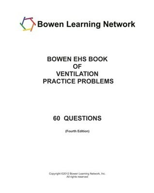 Bowen EHS Book of Ventilation Practice Problems: 60 Questions by Russell B. Bowen | Goodreads