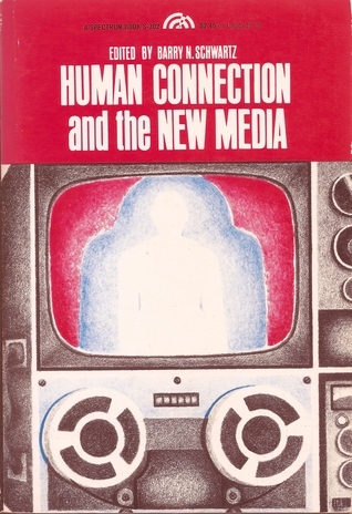 Human Connection and the New Media by Barry N. Schwartz | Goodreads
