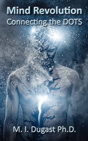 Mind Revolution: Connecting the Dots by Mahayana I Dugast | Goodreads