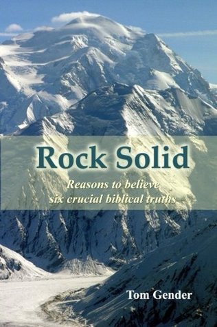 Rock Solid: Reasons to Believe Six Crucial Biblical Truths by Tom ...