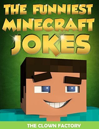 The Funniest Minecraft Jokes Ever : An Unoffcial Joke Book : Steve ...
