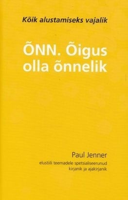 ÕNN. Õigus olla õnnelik by Paul Jenner | Goodreads