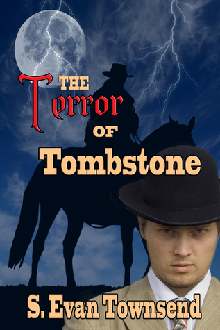 The Terror of Tombstone by S. Evan Townsend | Goodreads