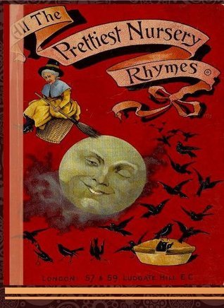 All the Prettiest Nursery Rhymes by J.R. Sinclair | Goodreads