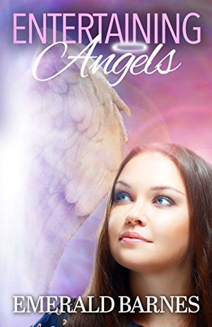 Entertaining Angels by Emerald Barnes | Goodreads