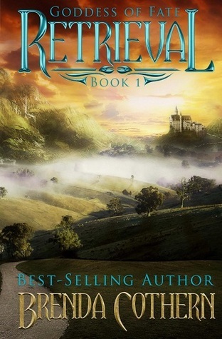 Retrieval (Goddess of Fate, #1) by Brenda Cothern | Goodreads