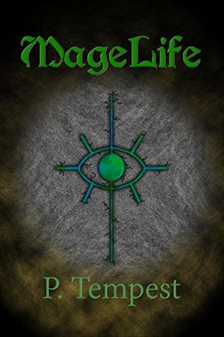MageLife: The Tale Of The Punch-Clock Mage by P. Tempest | Goodreads