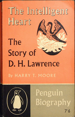 The Intelligent Heart: The Story of D.H.Lawrence by Harry T.Moore ...