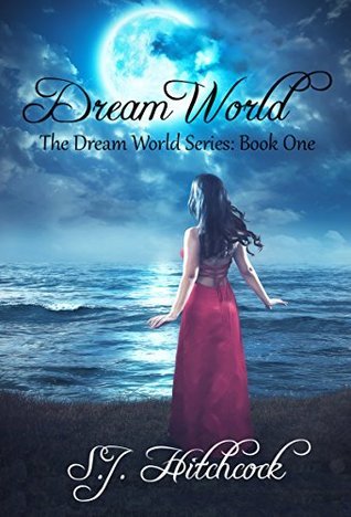 Dream World (Dream World, #1) by S.J. Hitchcock | Goodreads